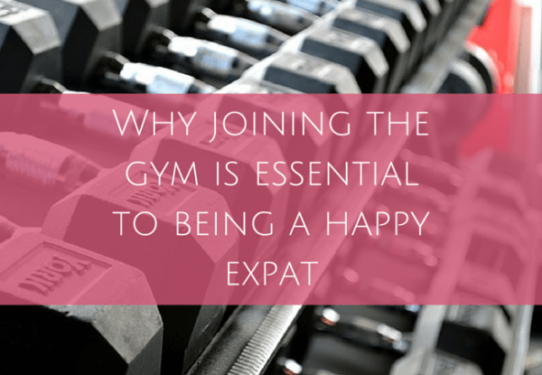 Join the gym to be a happy expat