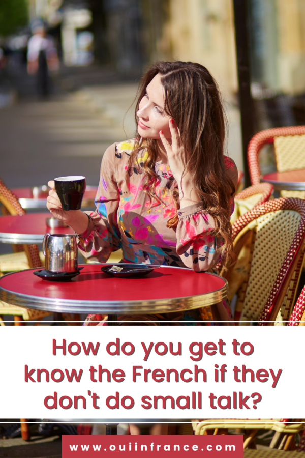 How do you get to know French people if small talk isn't a thing?
